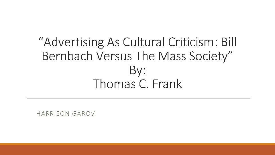 Advertising As Cultural Criticism Bill Bernbach Versus The