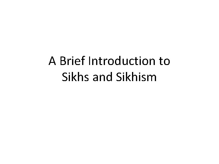 A Brief Introduction to Sikhs and Sikhism v