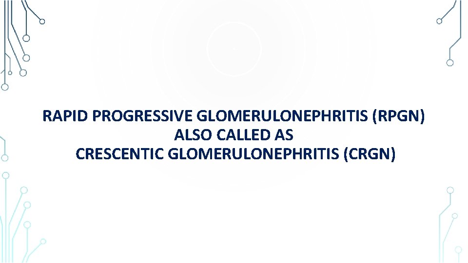 RENAL PATHOLOGY RAPID PROGRESSIVE GLOMERULONEPHRITIS CHRONIC KIDNEY DISEASE