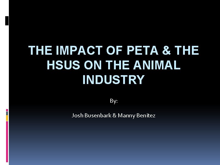 THE IMPACT OF PETA THE HSUS ON THE
