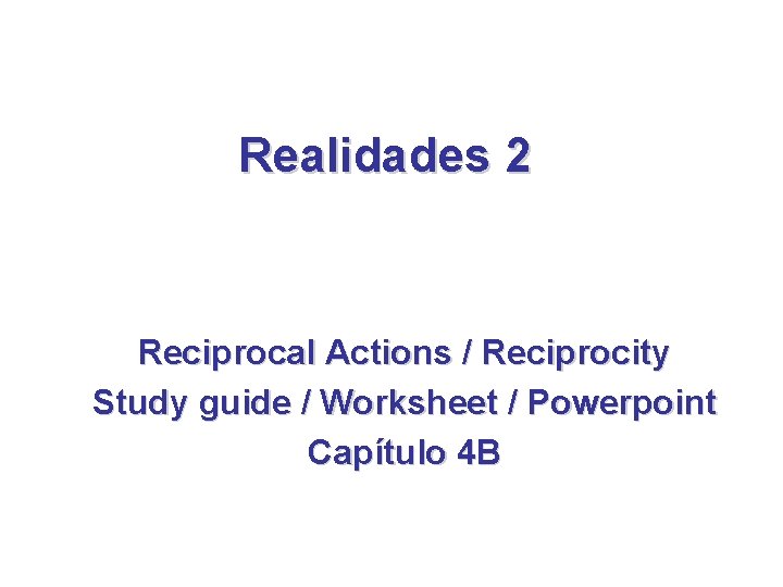 Realidades 2 Reciprocal Actions Reciprocity Study guide Worksheet
