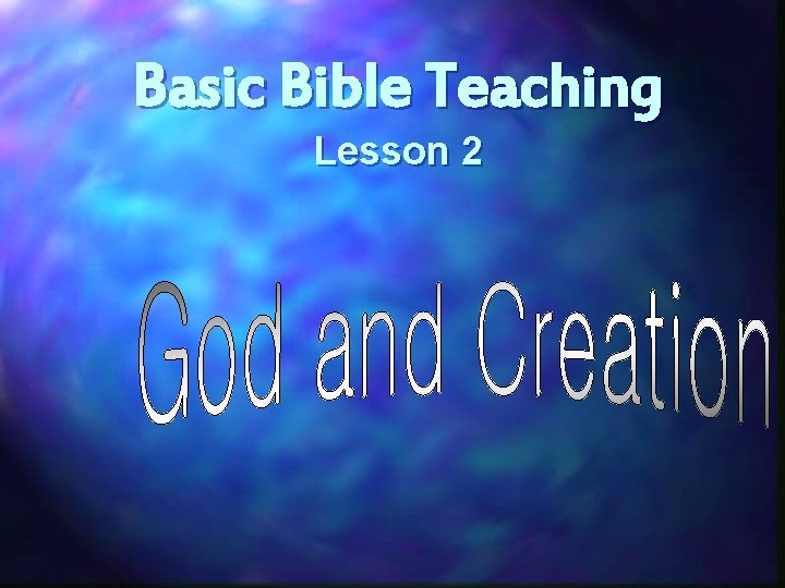 Basic Bible Teaching Lesson 2 Objectives To explore