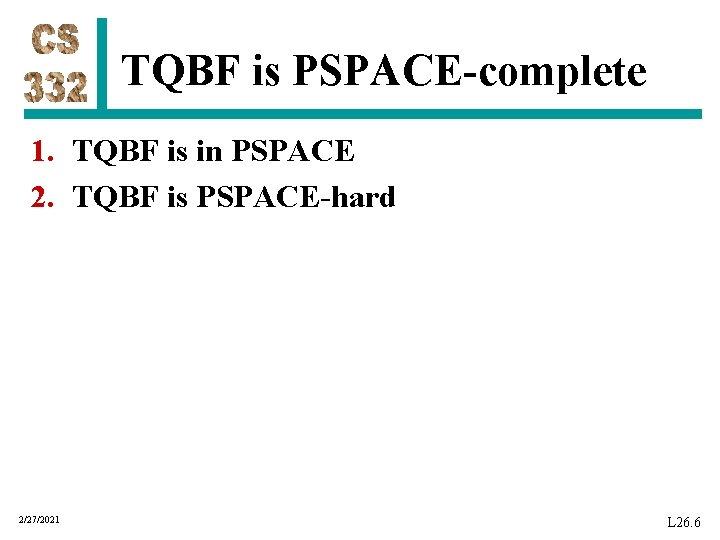 Intro to Theory of Computation LECTURE 26 Last