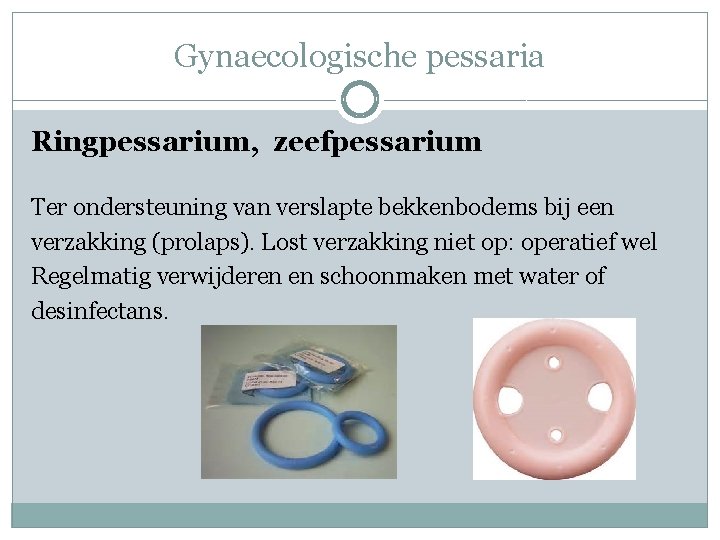 Gynaecologie Gynaecologie Leerdoelen Beschrijven hoe een vaginaal onderzoek