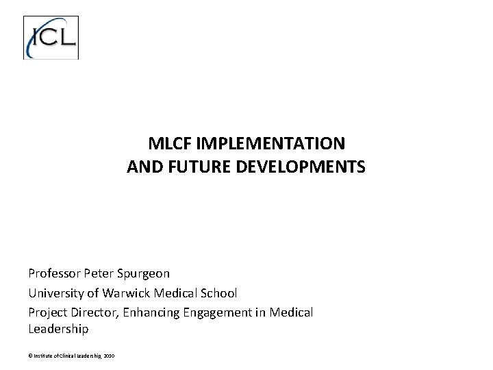 MLCF IMPLEMENTATION AND FUTURE DEVELOPMENTS Professor Peter Spurgeon