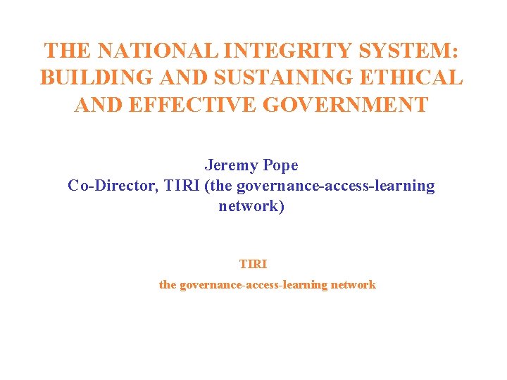 THE NATIONAL INTEGRITY SYSTEM BUILDING AND SUSTAINING ETHICAL