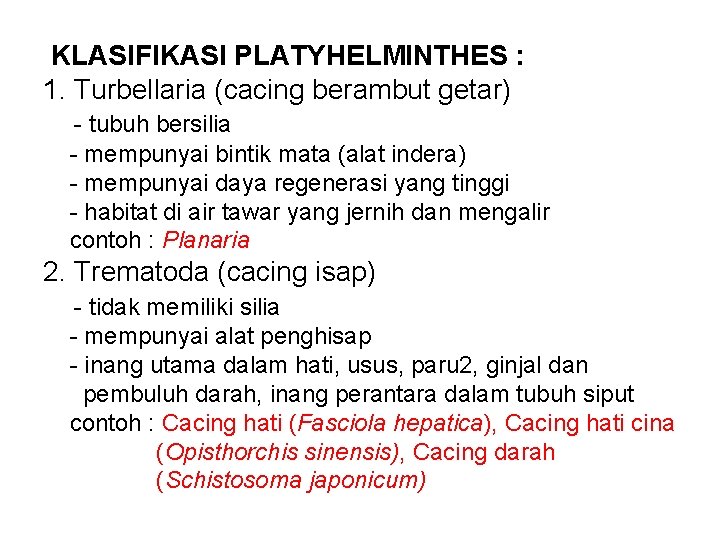 3 PLATYHELMINTHES CIRICIRI PLATYHELMINTHES Bentuk tubuh pipih simetri