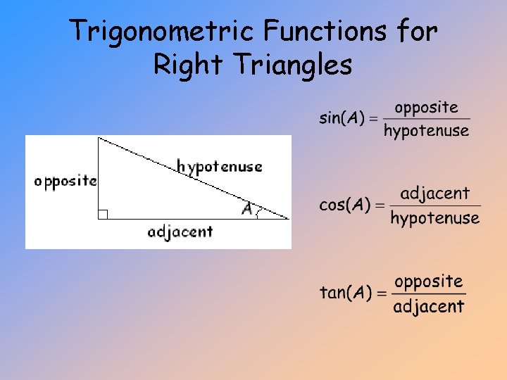 Right Triangle Trigonometry Objectives Calculate the lengths of