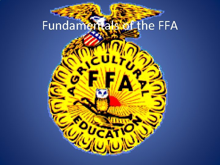 Fundamentals of the FFA STANDARD The student becomes