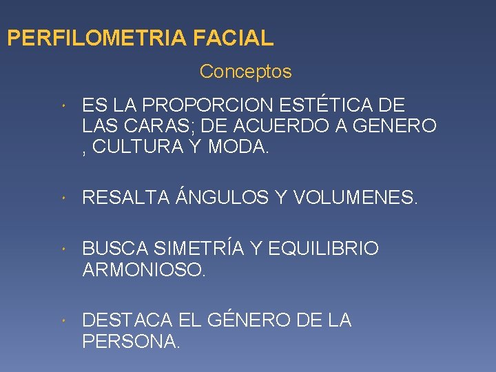 PERFILOMETRIA FACIAL PERFILOMETRIA FACIAL Conceptos ES LA PROPORCION