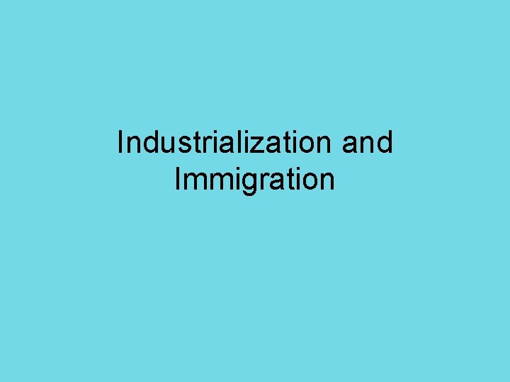 Industrialization and Immigration Age of Steel Late 1800s