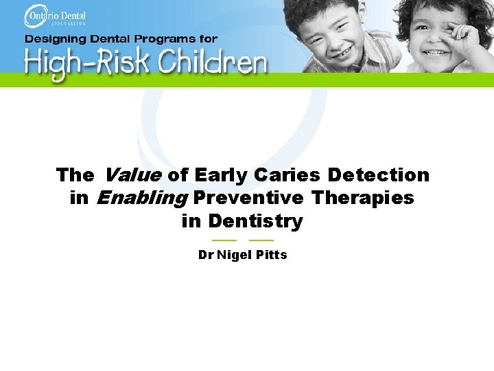 The Value of Early Caries Detection in Enabling