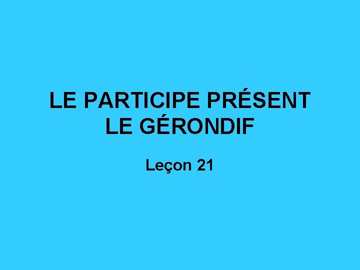 LE PARTICIPE PRSENT LE GRONDIF Leon 21 Emploi