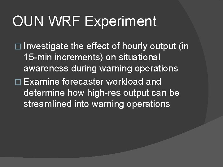 THE OUN WRF EXPERIMENT Gabe Garfield Introduction Highresolution
