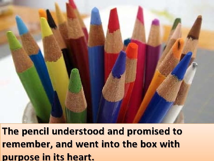 PARABLE OF THE PENCIL The Pencil Maker took