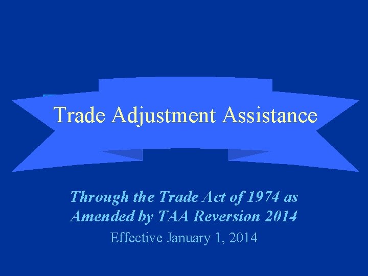 Trade Adjustment Assistance TAA Through the Trade Act