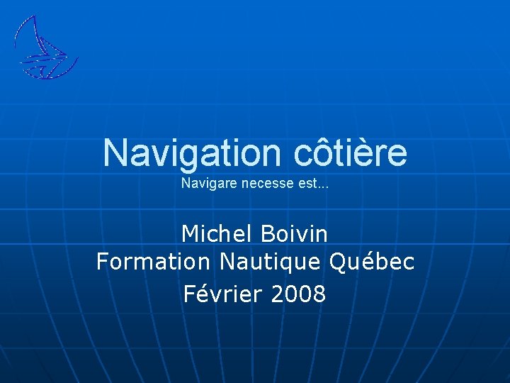 Navigation ctire Navigare necesse est Michel Boivin Formation