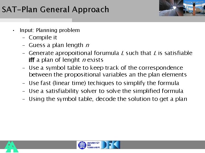 Planning as Satisfiability SATPlan SATPlan Translate the planning