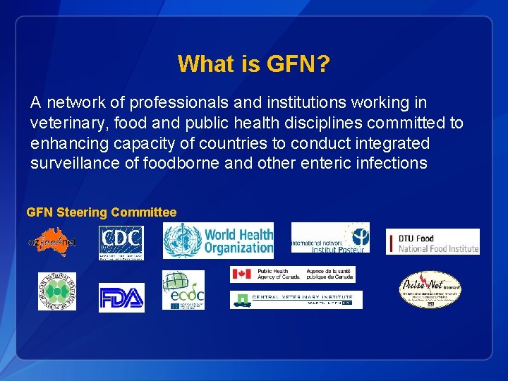 Global Foodborne Infections Network GFN Building capacity to