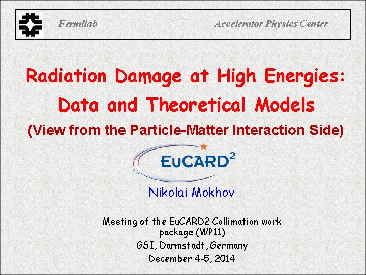Fermilab Accelerator Physics Center Radiation Damage at High