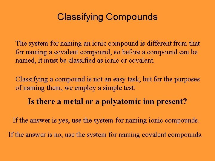 Naming and Writing Formulas Classifying Compounds The system