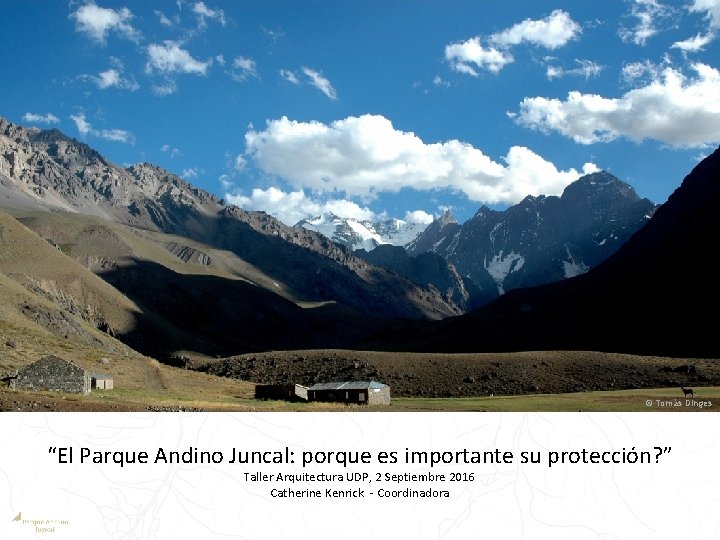 Toms Dinges El Parque Andino Juncal porque es