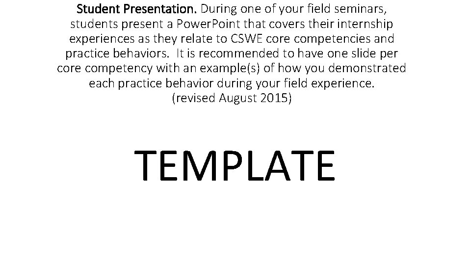 Student Presentation During one of your field seminars