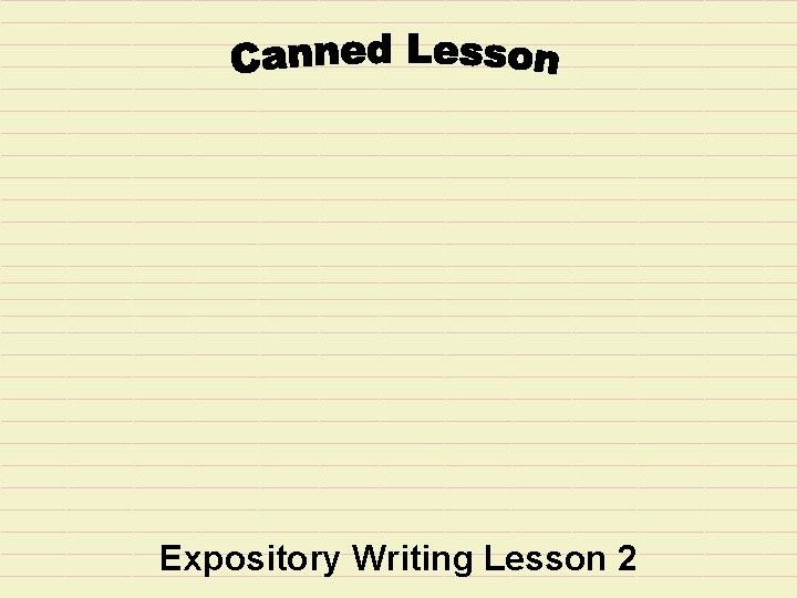 Expository Writing Lesson 2 Step 1 Read the