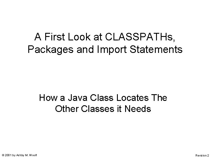 A First Look at CLASSPATHs Packages and Import