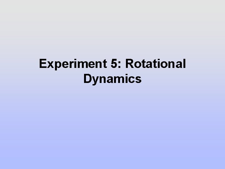 Experiment 5 Rotational Dynamics and Angular Momentum 8