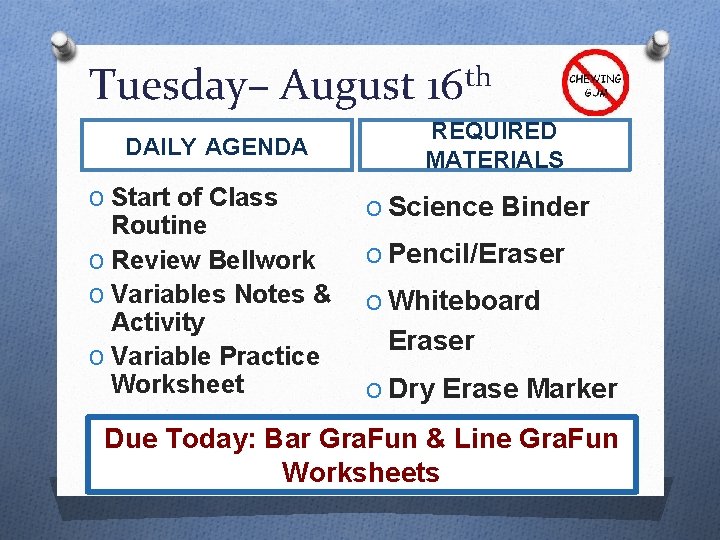 Tuesday August 16 th DAILY AGENDA O Start