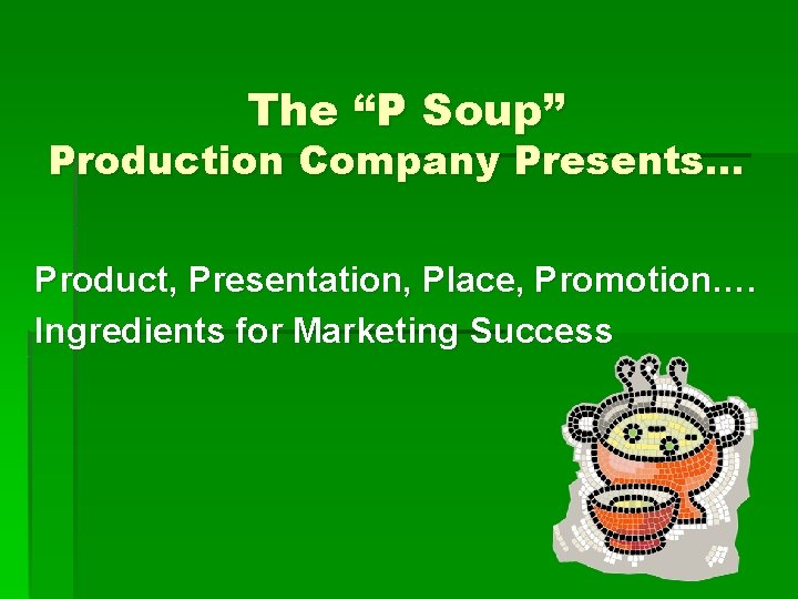 The P Soup Production Company Presents Product Presentation