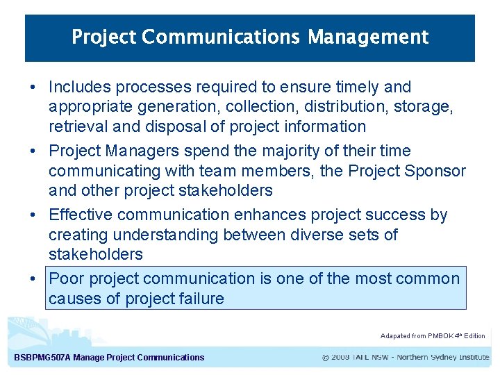 Project Communications Management Includes processes required to ensure
