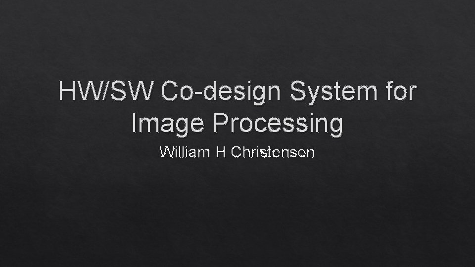 HWSW Codesign System for Image Processing William H