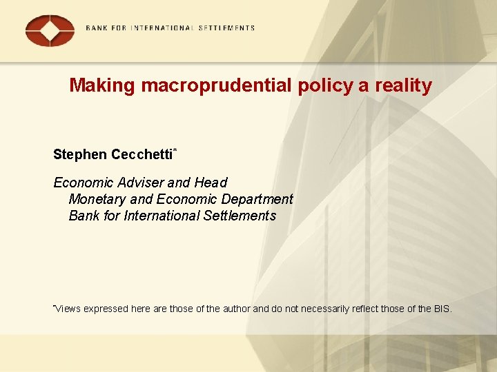Making Macroprudential Policy A Reality Stephen Cecchetti Economic