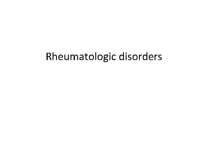 Rheumatologic disorders The rheumatic diseases of childhood are