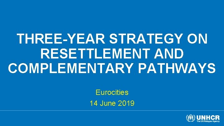 THREEYEAR STRATEGY ON RESETTLEMENT AND COMPLEMENTARY PATHWAYS Eurocities