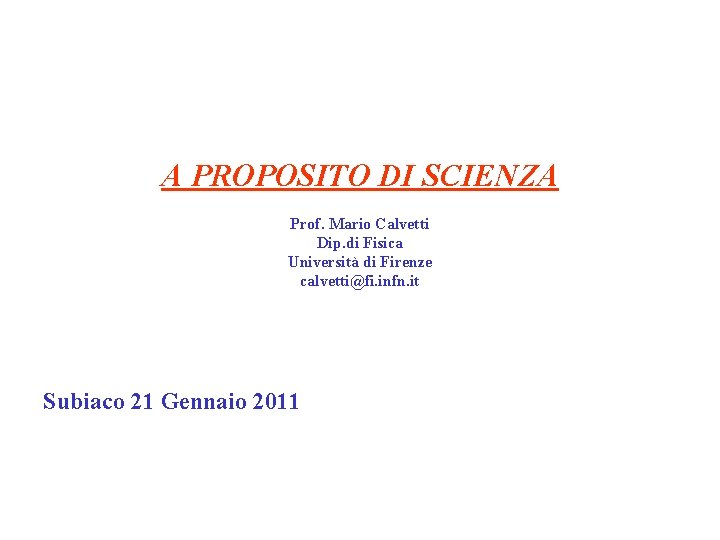 A PROPOSITO DI SCIENZA Prof Mario Calvetti Dip