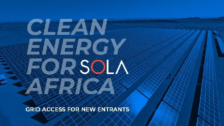 GRID ACCESS FOR NEW ENTRANTS SOLA Credentials Vertically