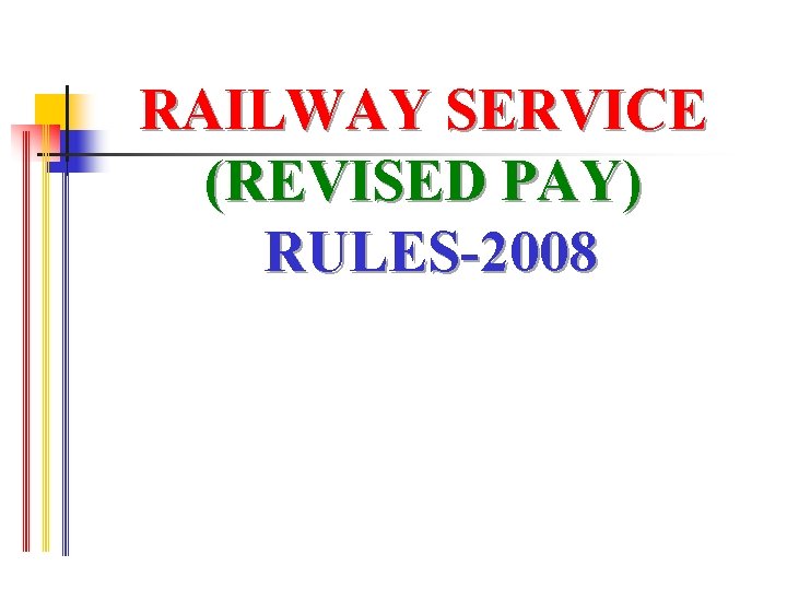 RAILWAY SERVICE REVISED PAY RULES2008 Revised Pay structure