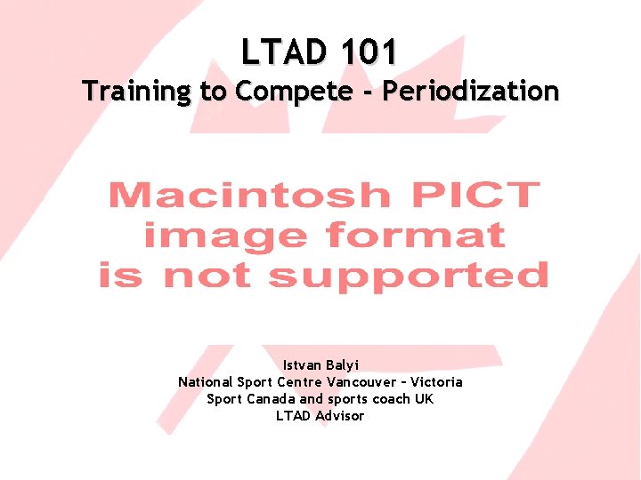 LTAD 101 Training to Compete Periodization Istvan Balyi