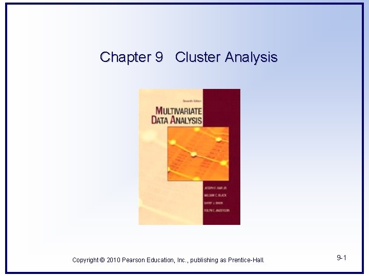 Chapter 9 Cluster Analysis Copyright 2010 Pearson Education