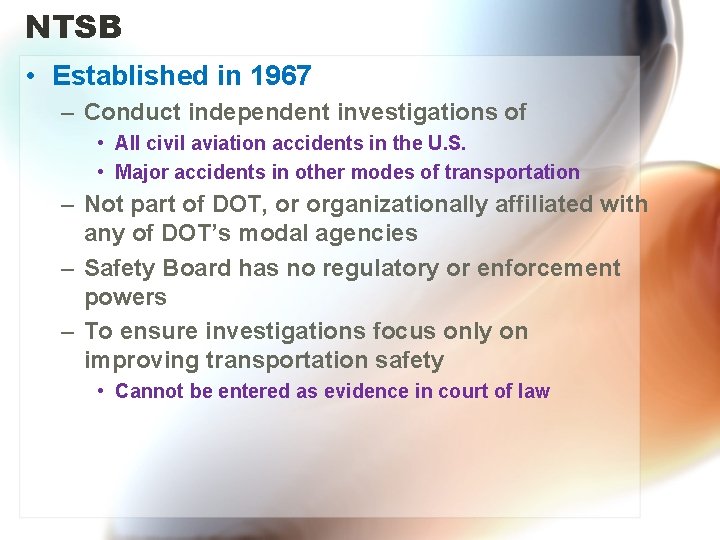 NTSB NTSB Established in 1967 Conduct independent investigations