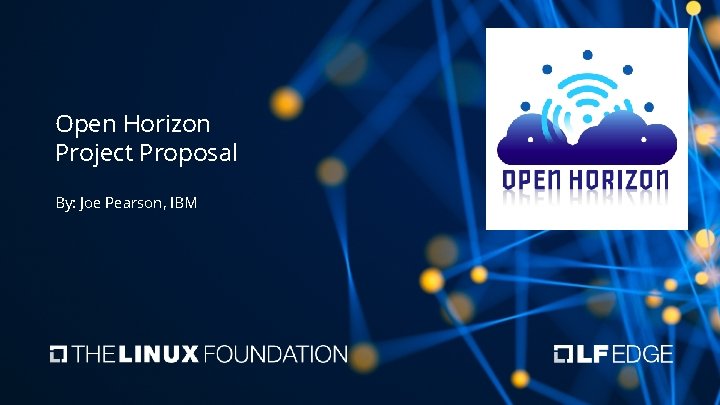 Open Horizon Project Proposal By Joe Pearson IBM