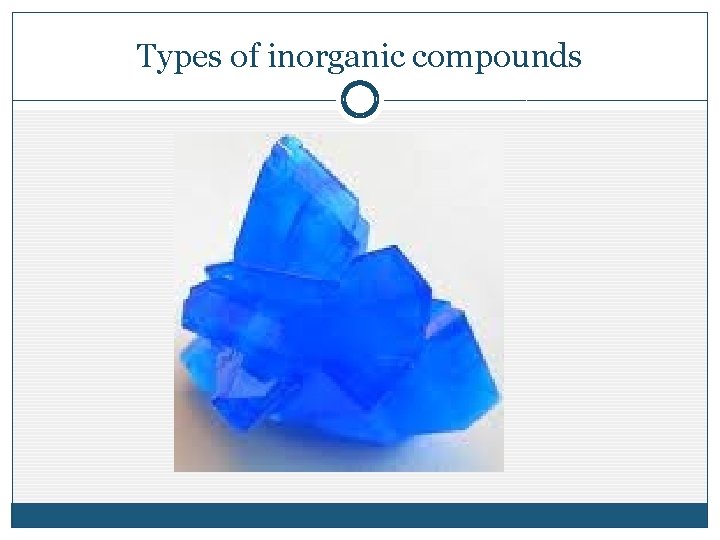 Types of inorganic compounds Objectives 1 To consider