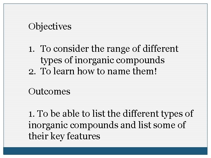 Types of inorganic compounds Objectives 1 To consider
