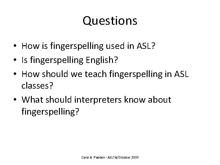 Fingerspelling in American Sign Language Carol A Padden