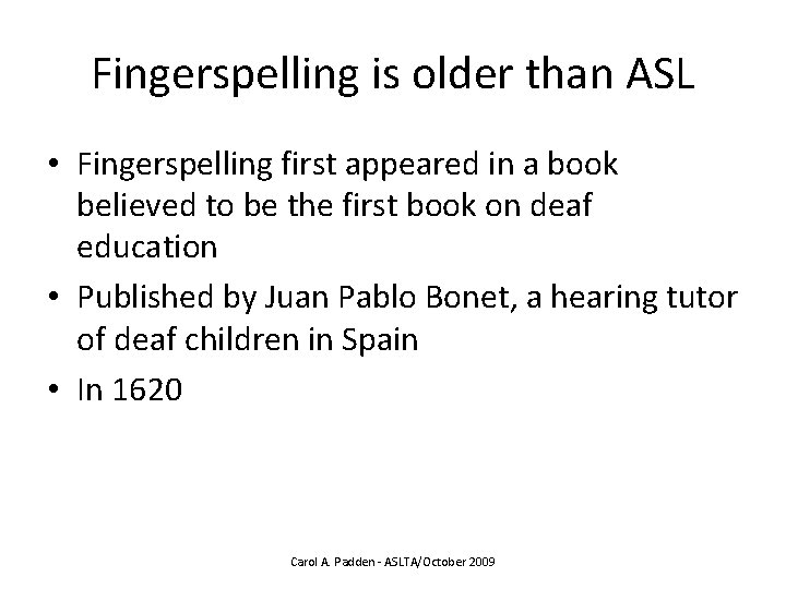 Fingerspelling in American Sign Language Carol A Padden