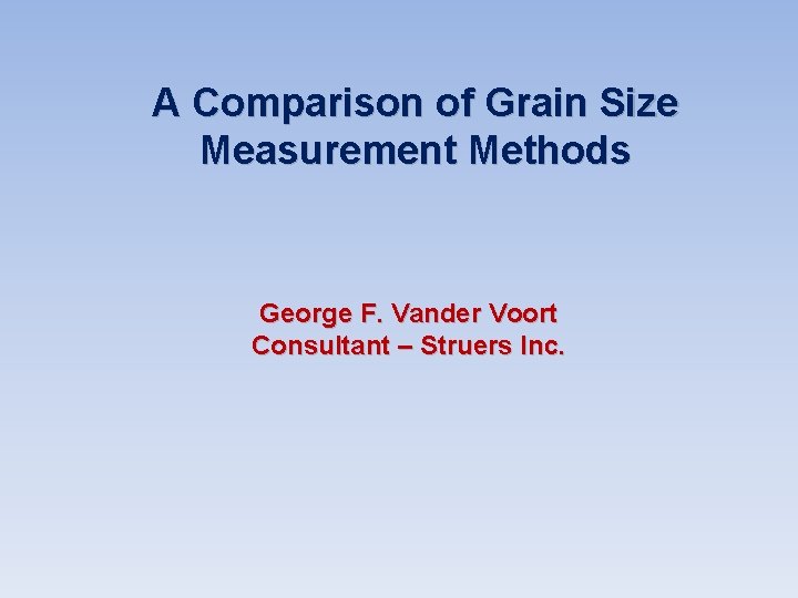 A Comparison of Grain Size Measurement Methods George