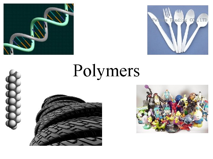 Polymers Many Parts This name hints at how
